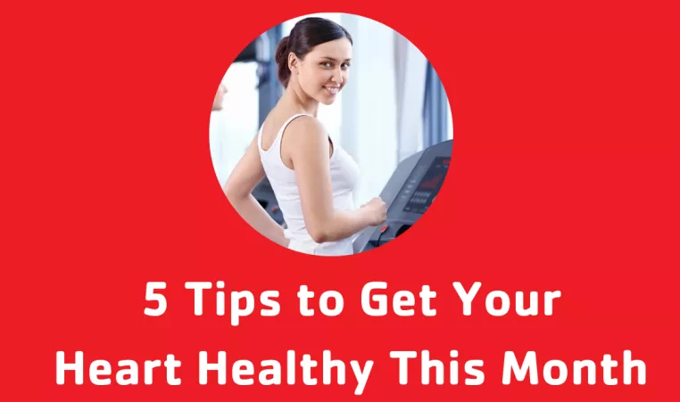 Five Tips for Getting Your Heart Healthy During American Heart Month ...